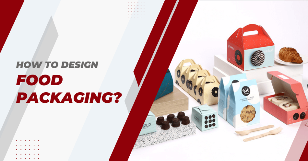 Food Packaging Design Essentials | How To Design Food Boxes?