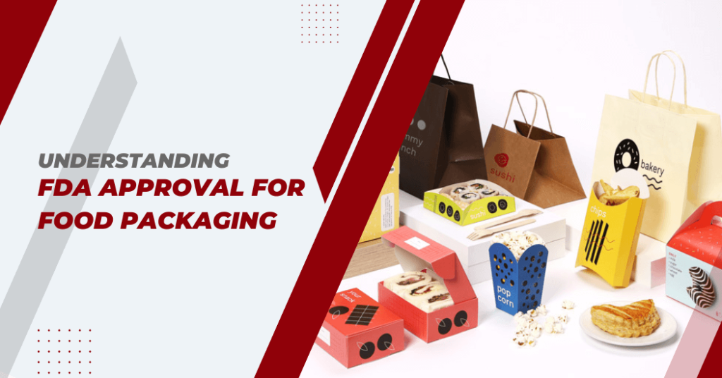 Understanding FDA Approval For Food Packaging [Guide 2024]